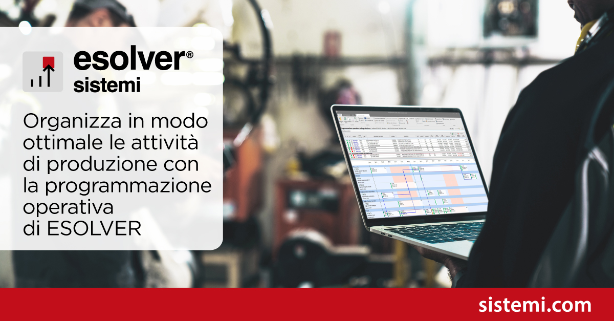 Organizza in modo ottimale le attività di produzione con la programmazione operativa di ESOLVER ...